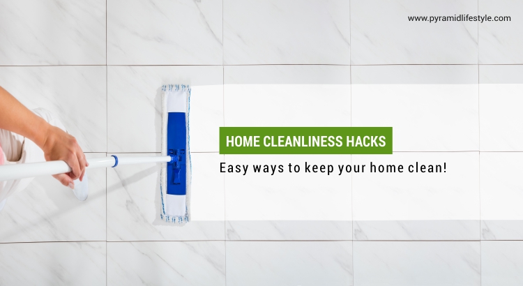 Home Cleanliness Hacks: Easy ways to keep your home clean!