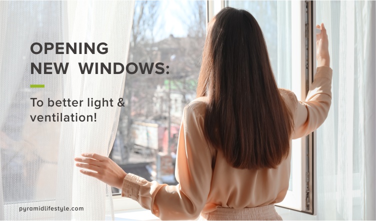 Opening New Windows: To better light & ventilation!