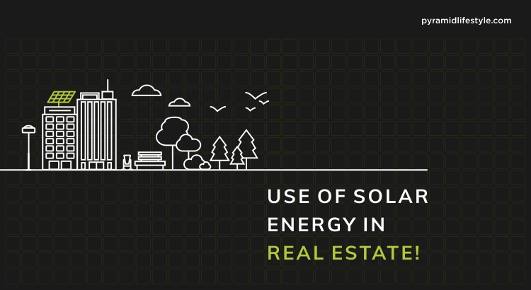 Use of Solar Energy in Real Estate!