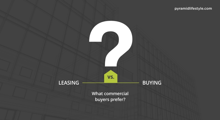 Leasing vs. Buying: What commercial buyers prefer!